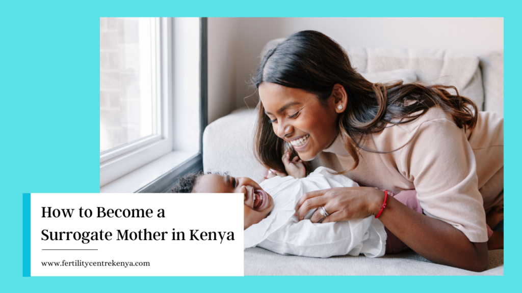 How to Become a Surrogate Mother in Kenya? - Fertiltiy Centre Kenya